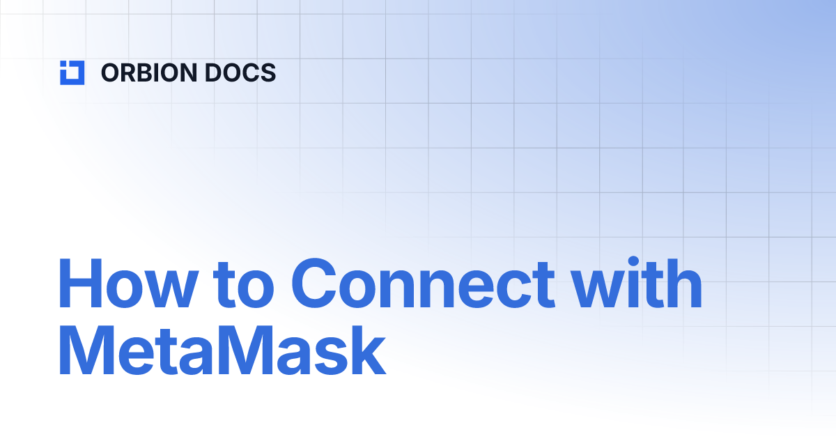 How to Connect with MetaMask | ORBION DOCS