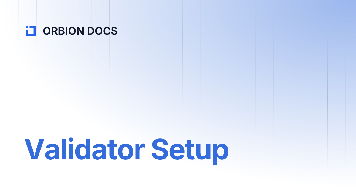 Validator Setup | ORBION DOCS